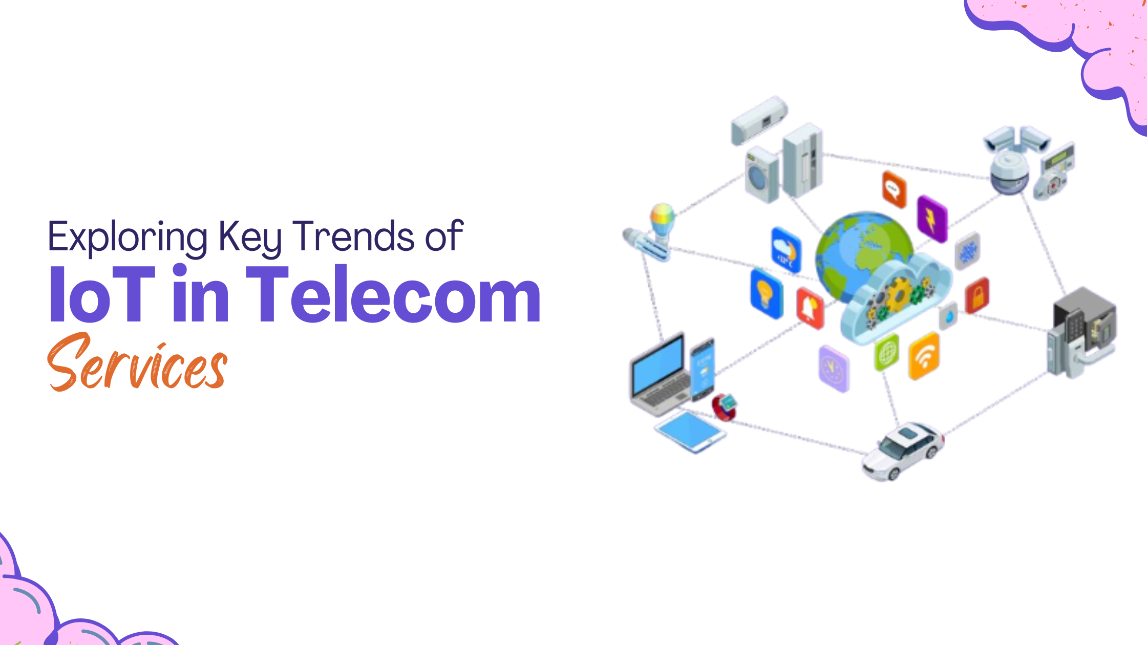 Exploring Key Trends Of Iot In Telecom Services