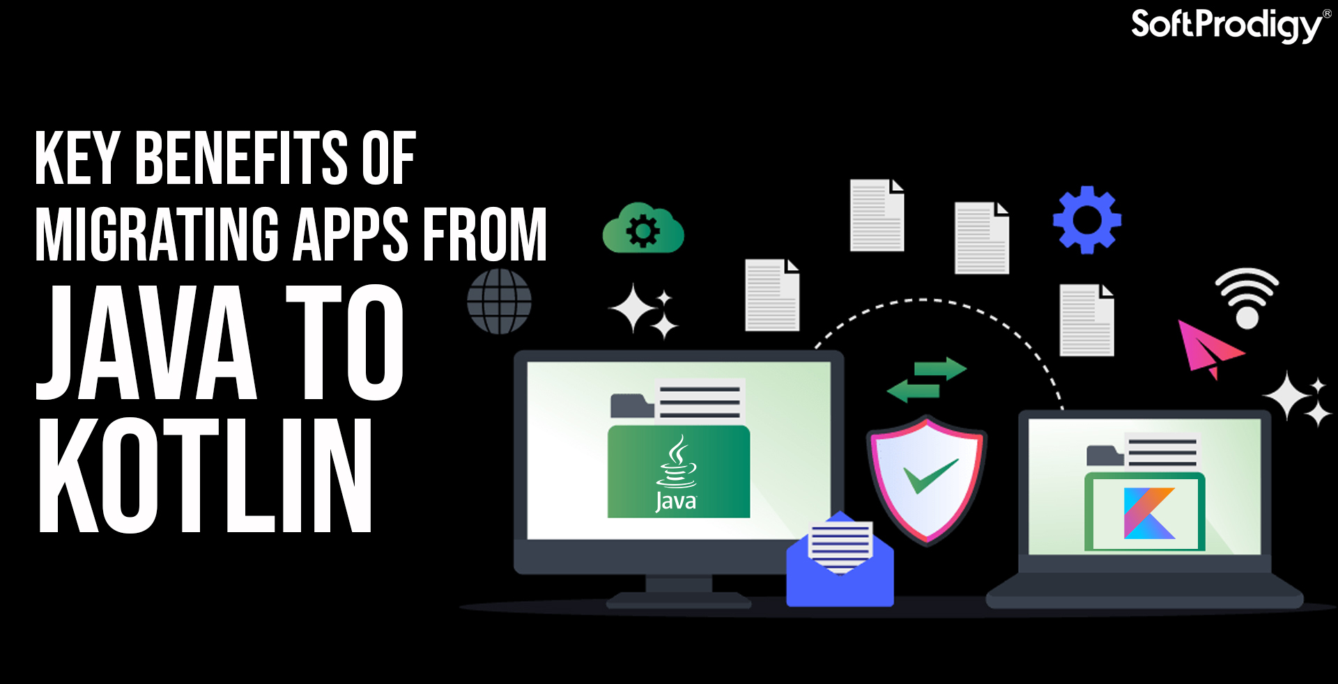 Top Reasons Why Businesses Migrate From Java to Kotlin - SoftProdigy