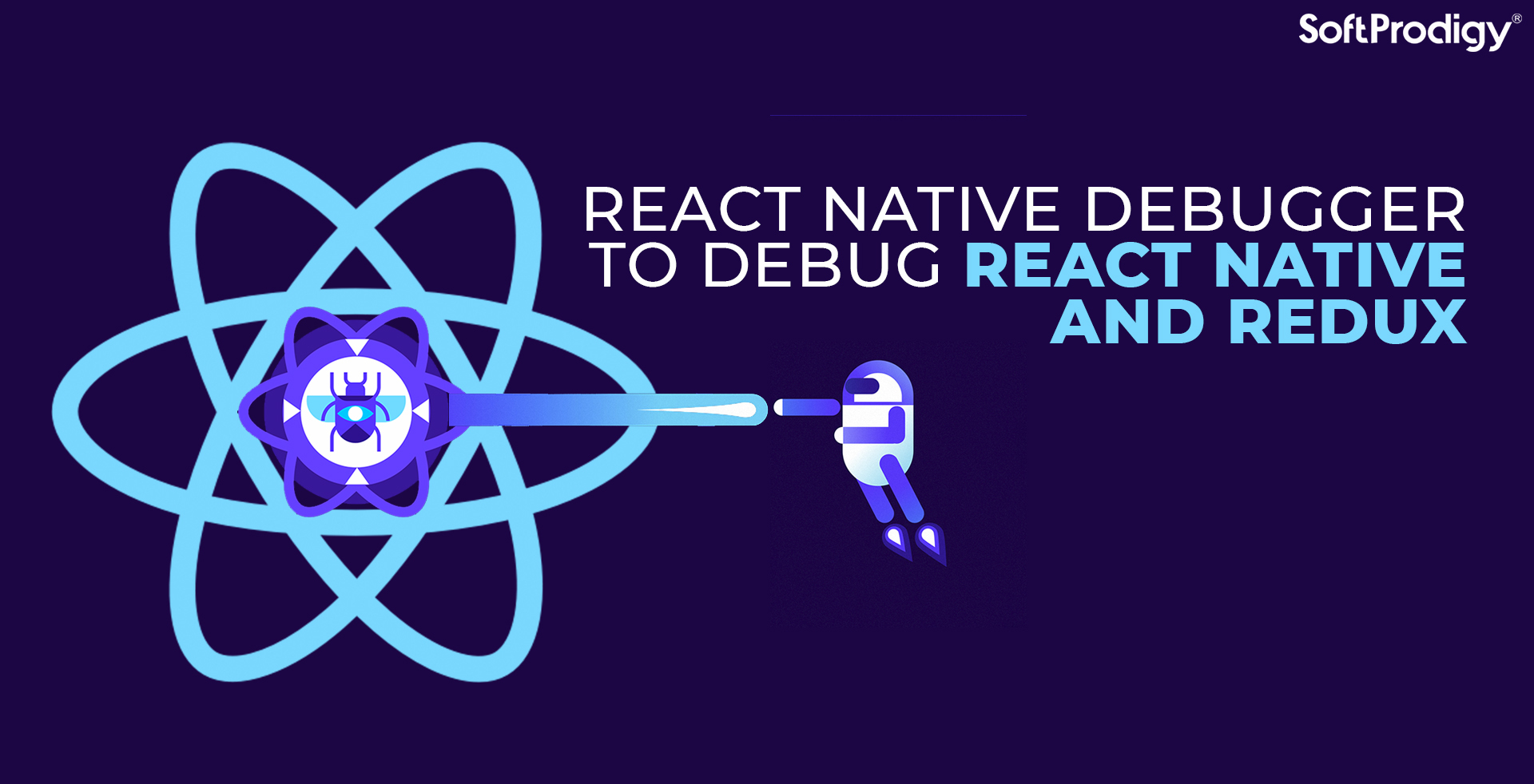 How to Debug React Native and Redux in 2022? A Complete Guide - SoftProdigy