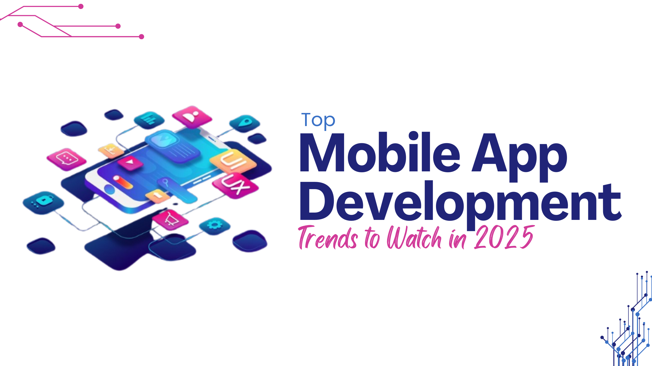 Top Mobile App Development Trends To Watch In 2025