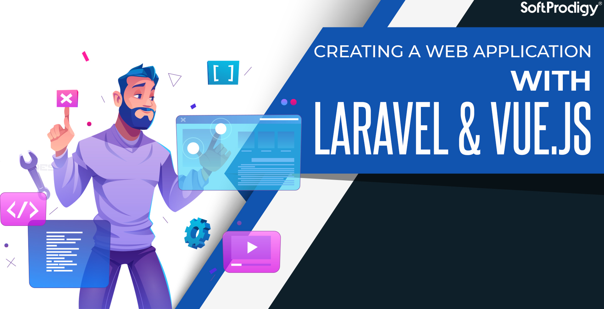 4 Benefits of Building Web Application with Laravel and Vue.Js - SoftProdigy