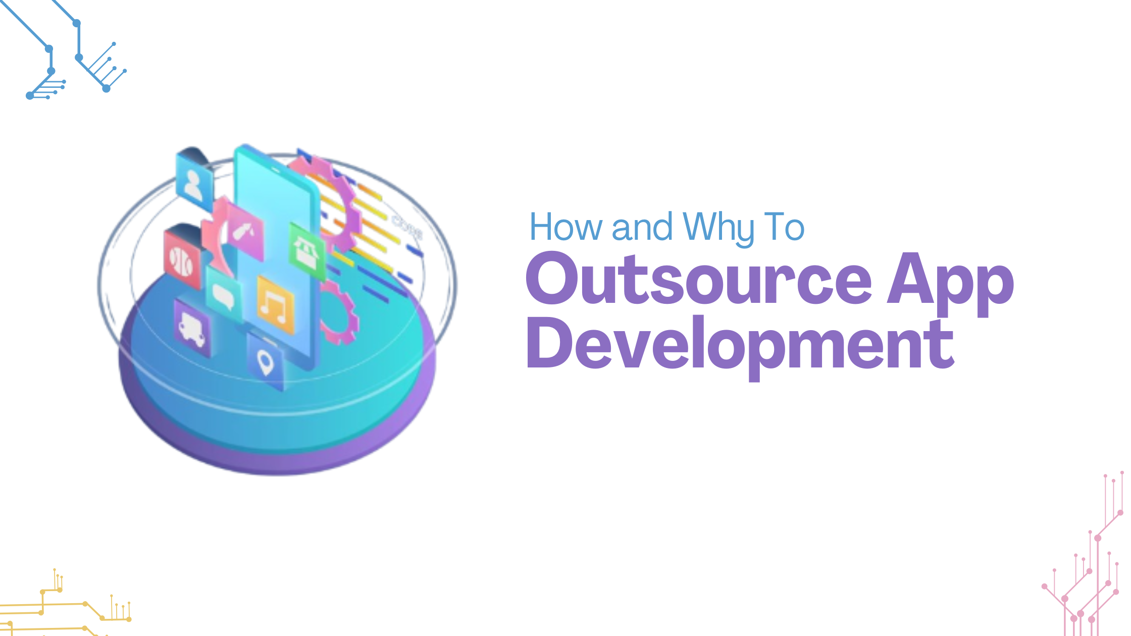 How and Why To Outsource App Development in 2025?