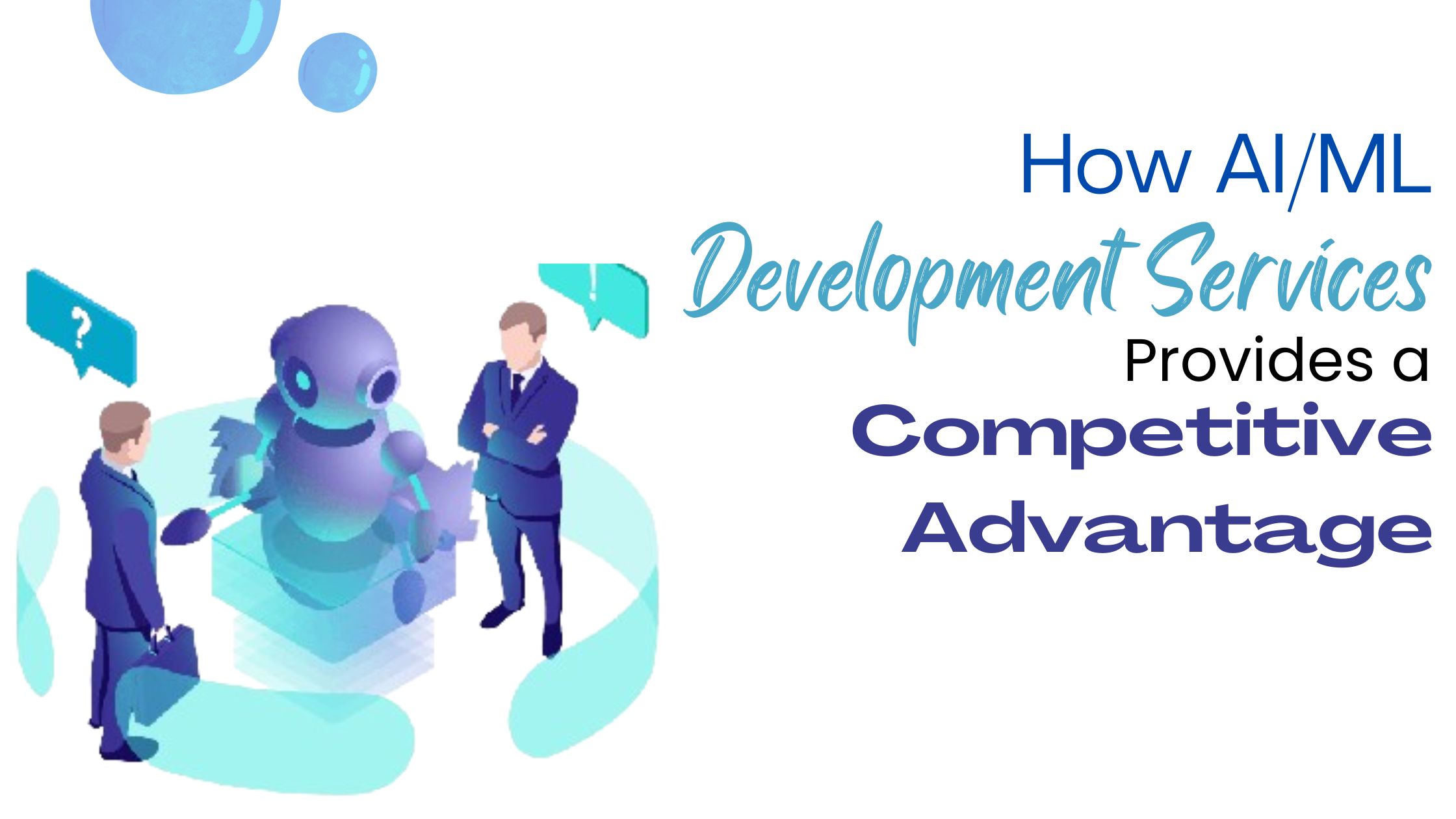 How AI/ML Development Service Provide a Competitive Advantage