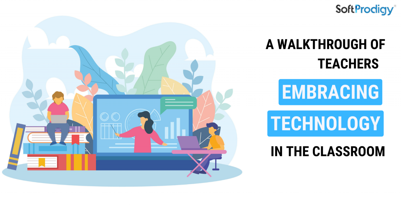 Technology in Education is Encouraging New Age Teaching - SoftProdigy