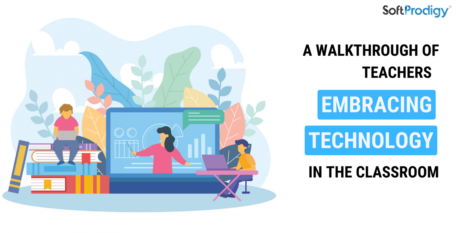 Technology in Education is Encouraging New Age Teaching - SoftProdigy